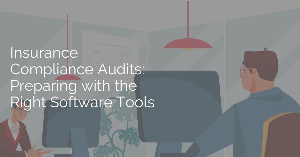 Insurance Compliance Audits: Preparing with the Right Software Tools